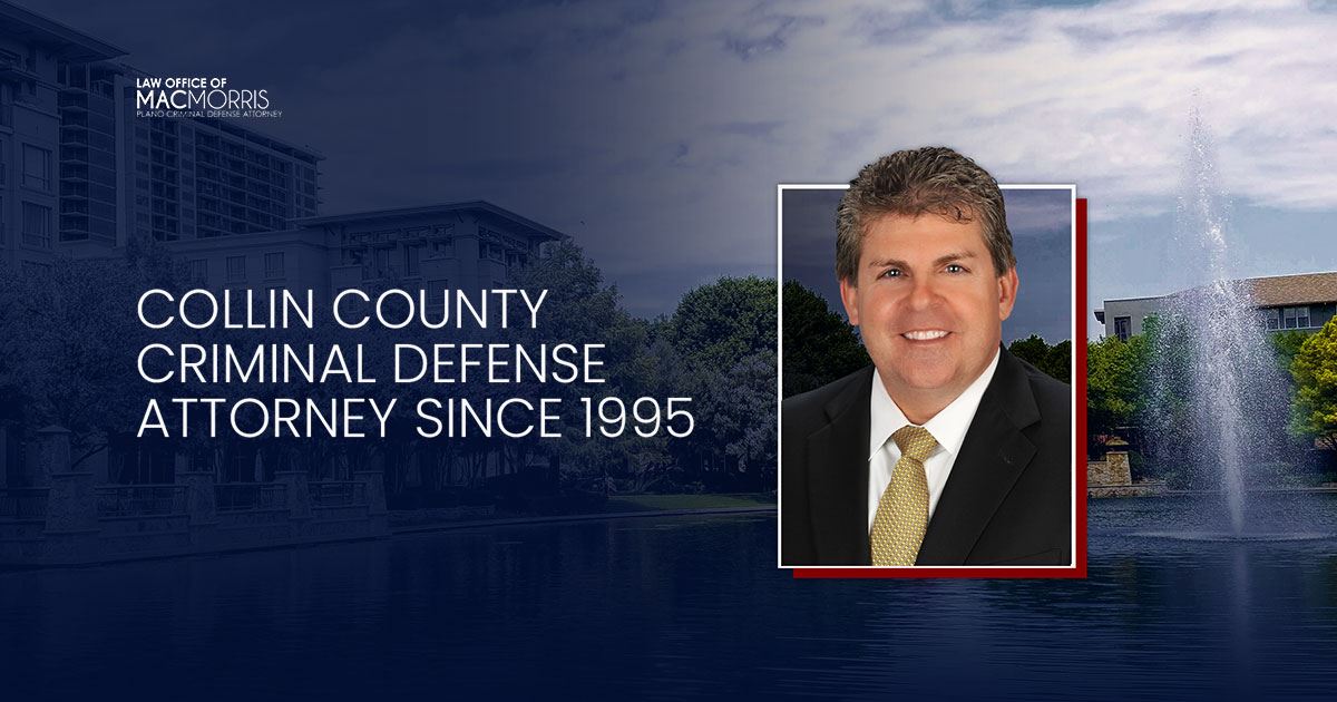 DWI Attorney in Plano, TX | Law Office of Mac Morris